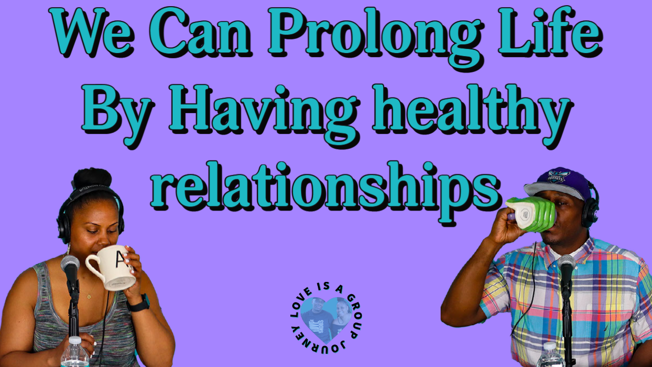 We Can Prolong Life By Having Healthy Relationships